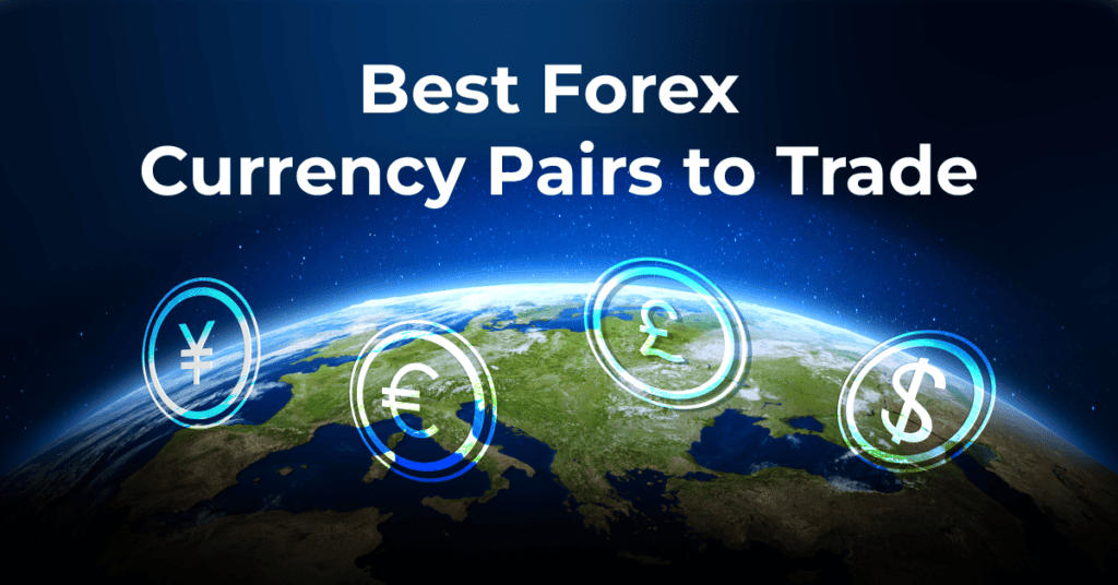 Best Forex Currency Pairs To Trade [2025 Guide]